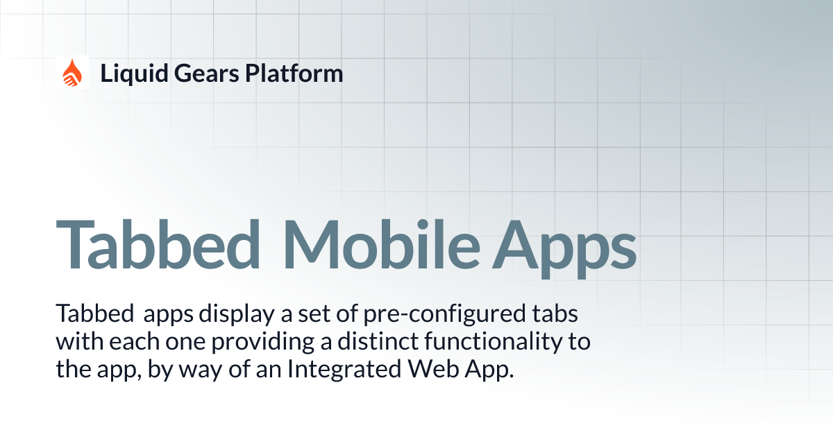 Tabbed Mobile Apps | Liquid Gears Platform