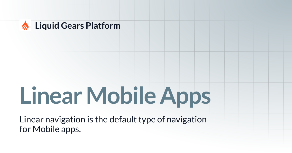 Linear Mobile Apps | Liquid Gears Platform
